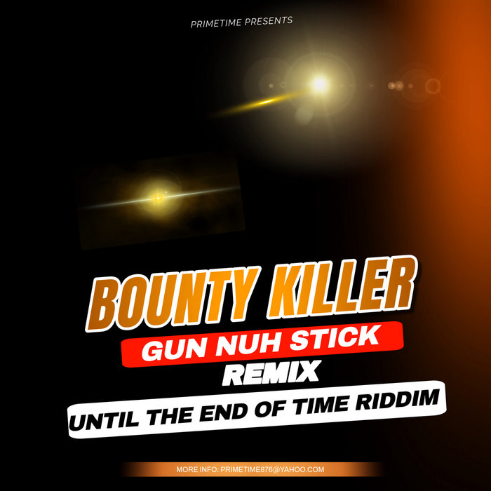 BOUNTY KILLER - GUN NUH STICK [REMIX] - END OF TIME RIDDIM | PRIMETIME ...