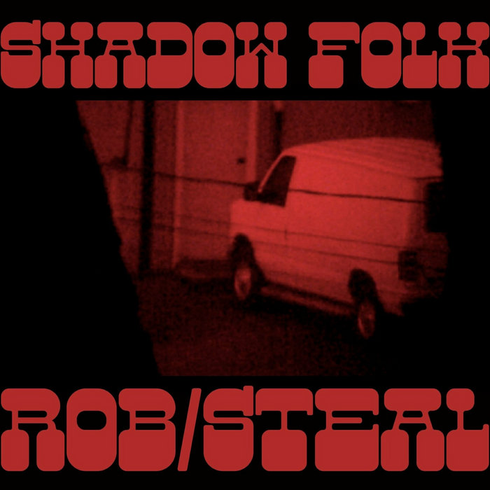 ROB/STEAL EP | Shadow Folk