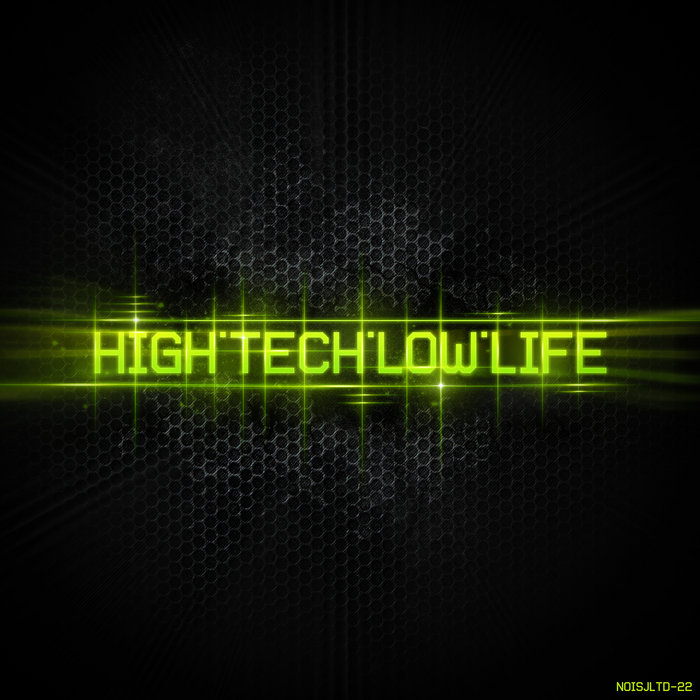 Hightech Lowlife | Luxxer | Noisj