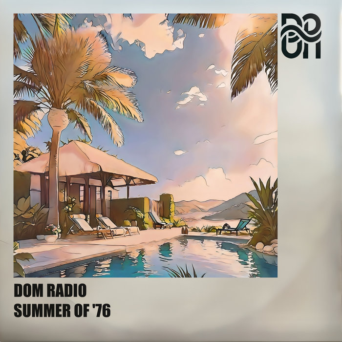 Summer of '76 | Dom Radio