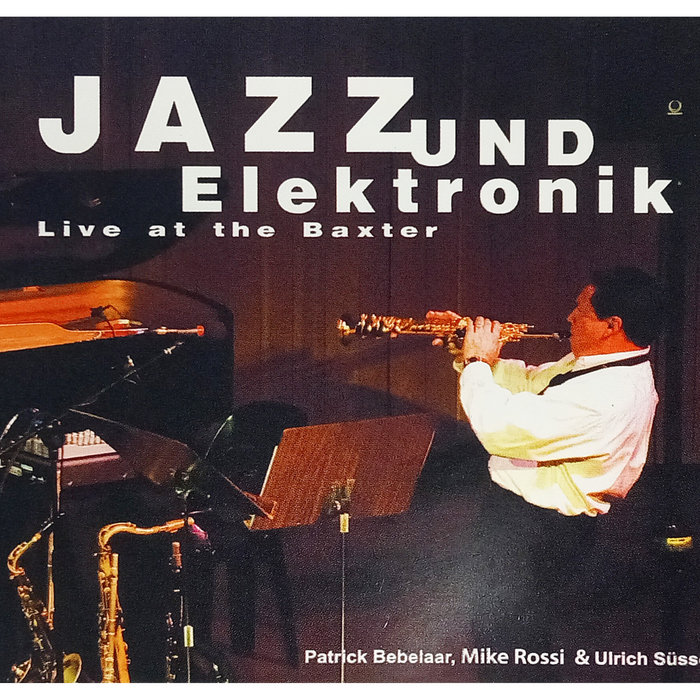 Jazz Und Elektronik - Live at the Baxter | Mike Rossi