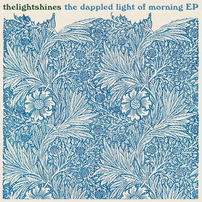 The Dappled Light of Morning EP | thelightshines