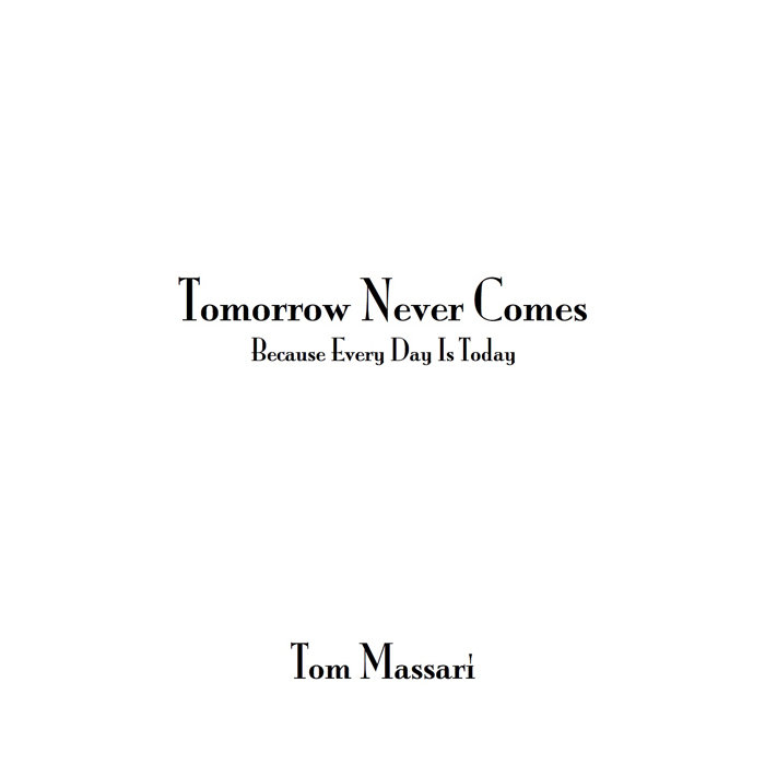 Tomorrow Never Comes | Tom Massari