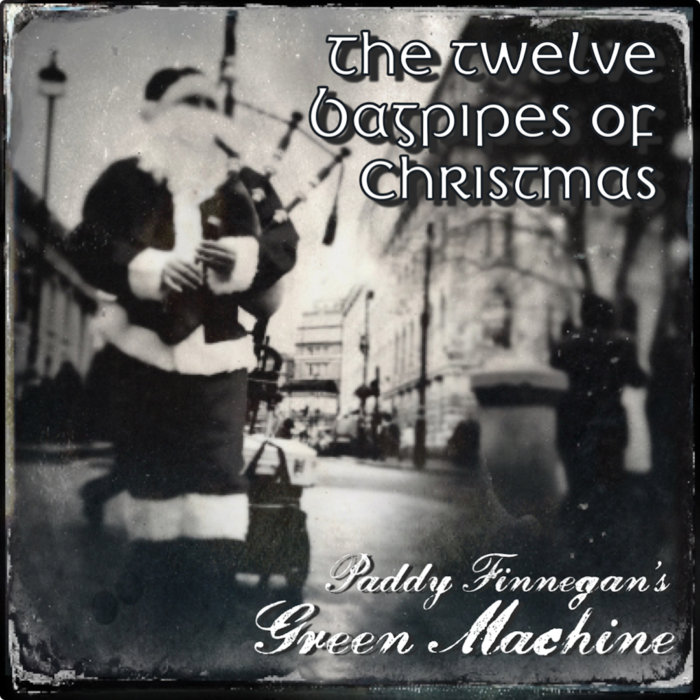 The 12 Bagpipes of Christmas | Paddy Finnegan's Green Machine