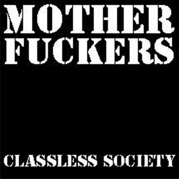 Classless Society | Motherfuckers