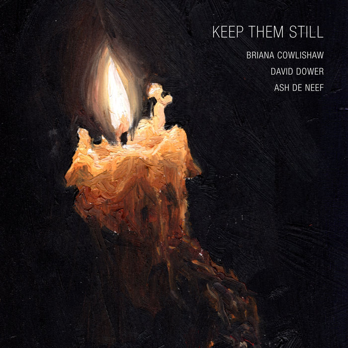 Keep Them Still | Briana Cowlishaw, David Dower, Ashley De Neef
