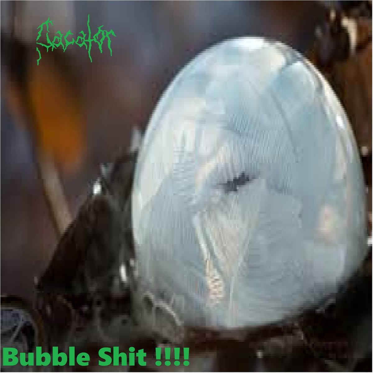 Bubble shit !!!! | Cacator | OEI!