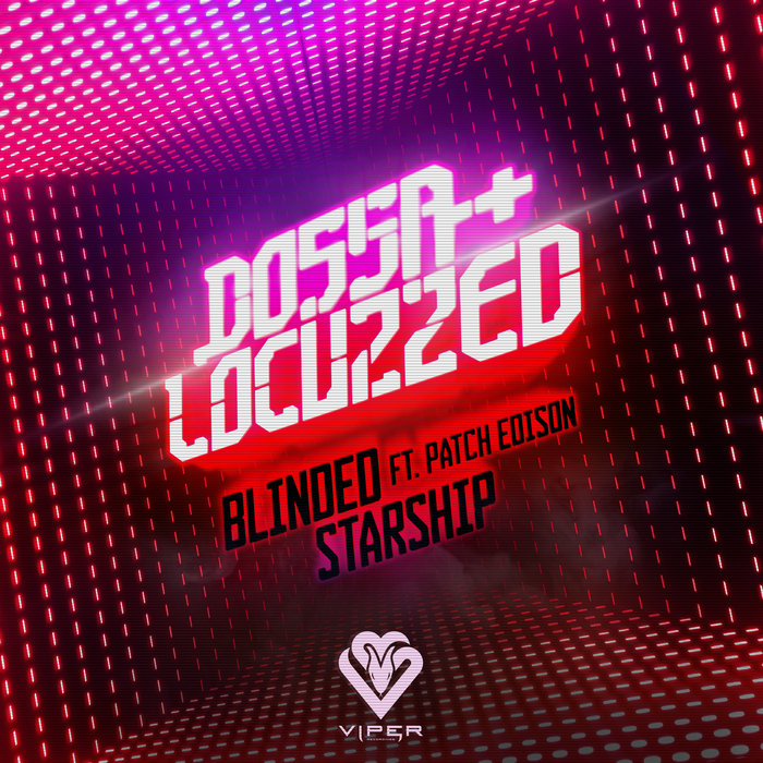 Dossa & Locuzzed - Blinded / Starship | Dossa & Locuzzed