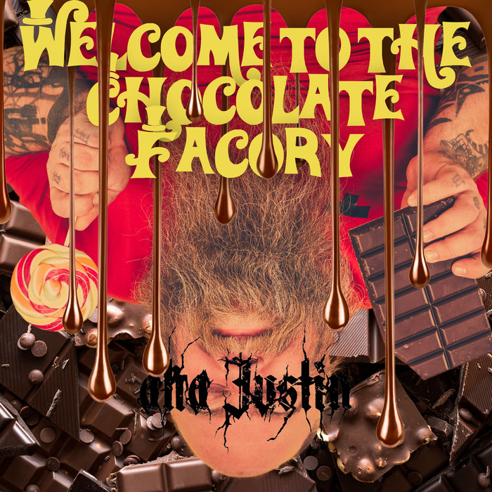 Welcome to the Chocolate Factory | aka Justin