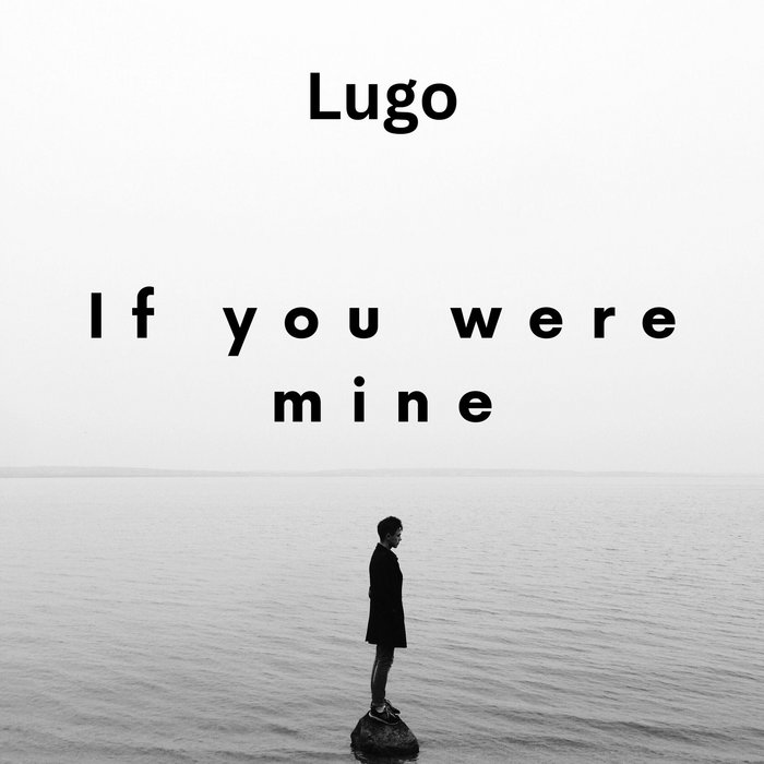 If you were mine | LUGO