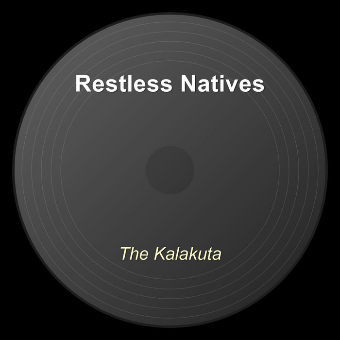 The Kalakuta | Restless Natives