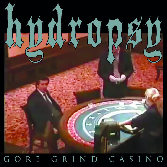 GORE GRIND CASINO | HYDROPSY