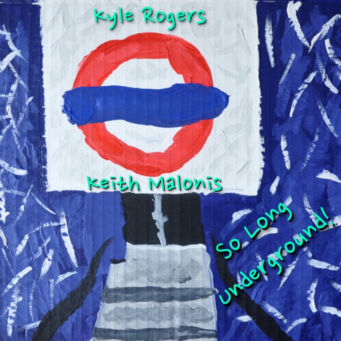 So Long Underground! | Kyle Rogers