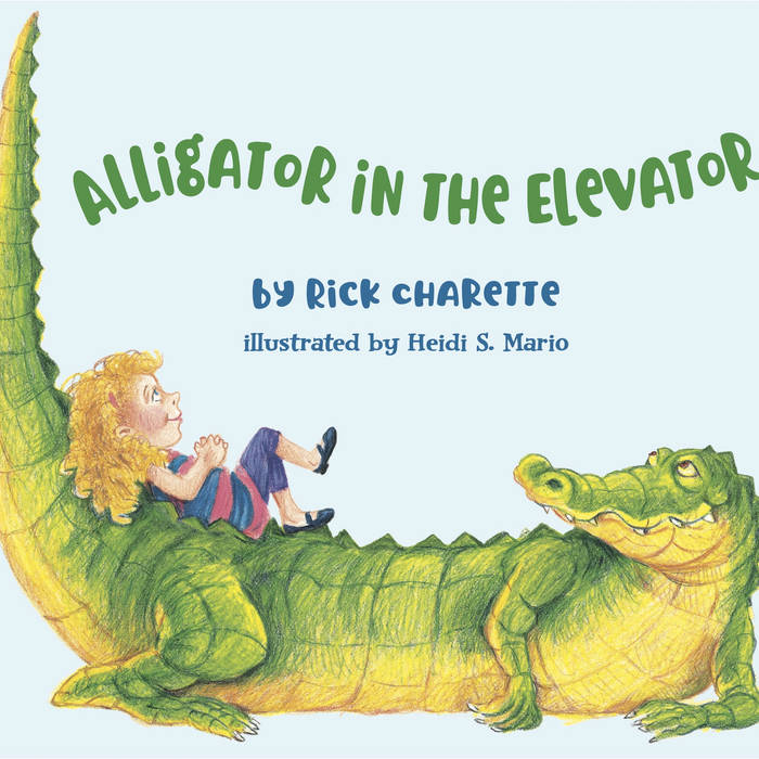 Alligator in the Elevator | Rick Charette