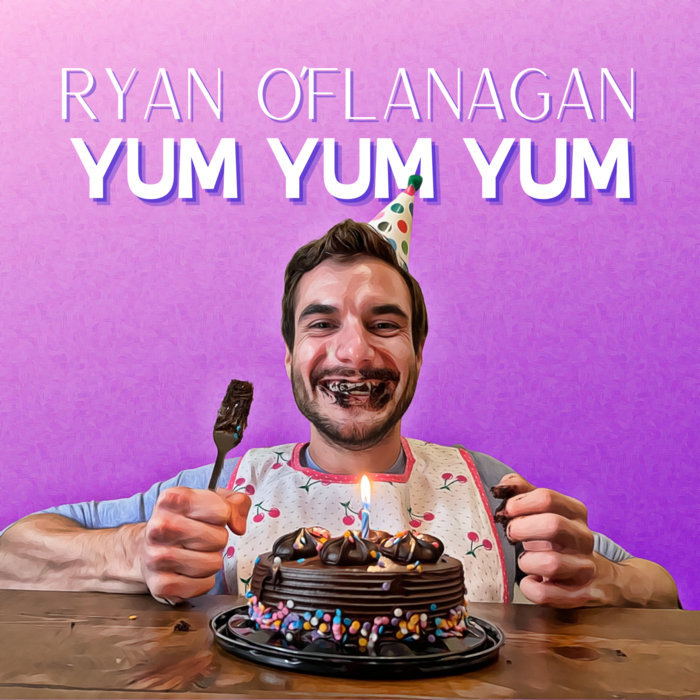 Yum Yum Yum | Ryan O'Flanagan