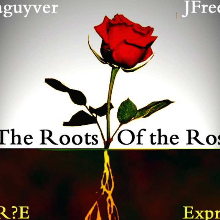 The Roots of the Rose | Express, Maguyver, JFreeze & Mr?E | The Roots ...