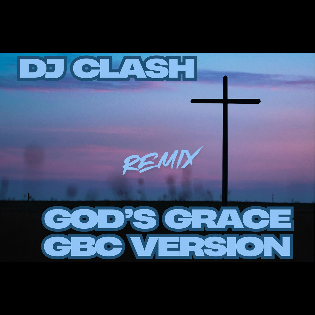 DJ CLASH - God Grace (GBC Version) | DJ CLASH