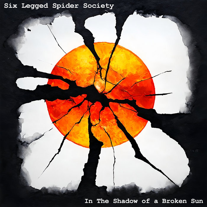 In The Shadow of a Broken Sun | Six Legged Spider Society