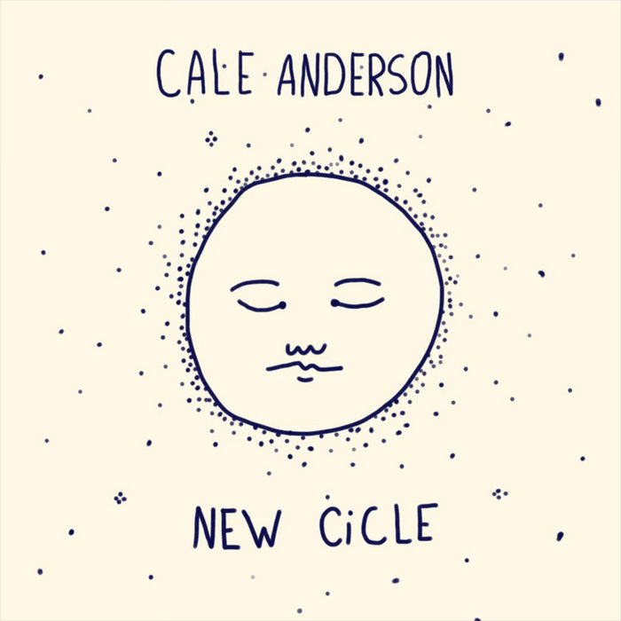 New Cicle | Cale Anderson