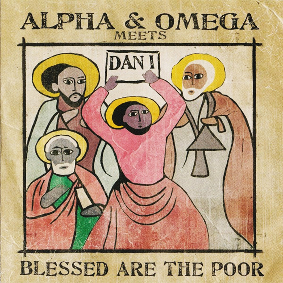 BLESSED ARE THE POOR by ALPHA & OMEGA meets DAN I | Alpha And Omega