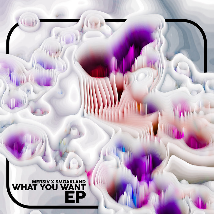 What You Want EP | Mersiv, Smoakland | Mersiv