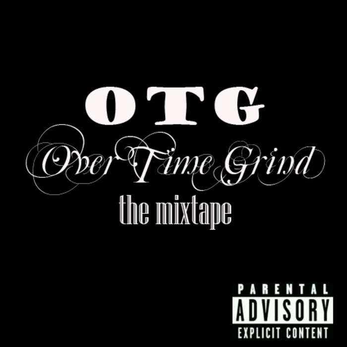 Over Time Grind Mixtape | Brother O.T.G