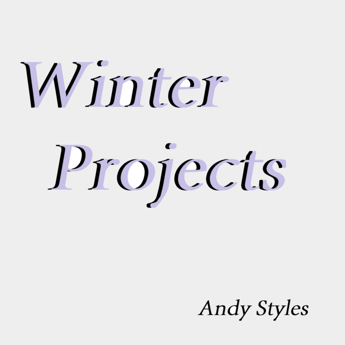 Winter Projects | Andy Styles