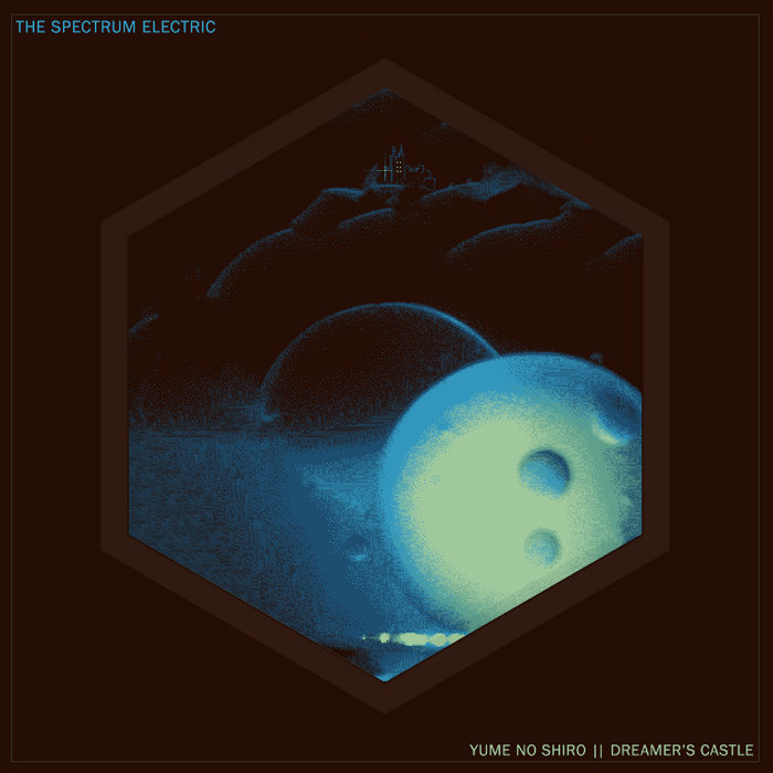 Yume No Shiro || Dreamer's Castle | Spectrum Electric
