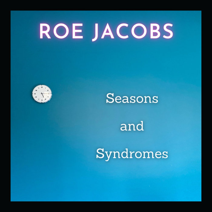 Seasons and Syndromes | Roe Jacobs