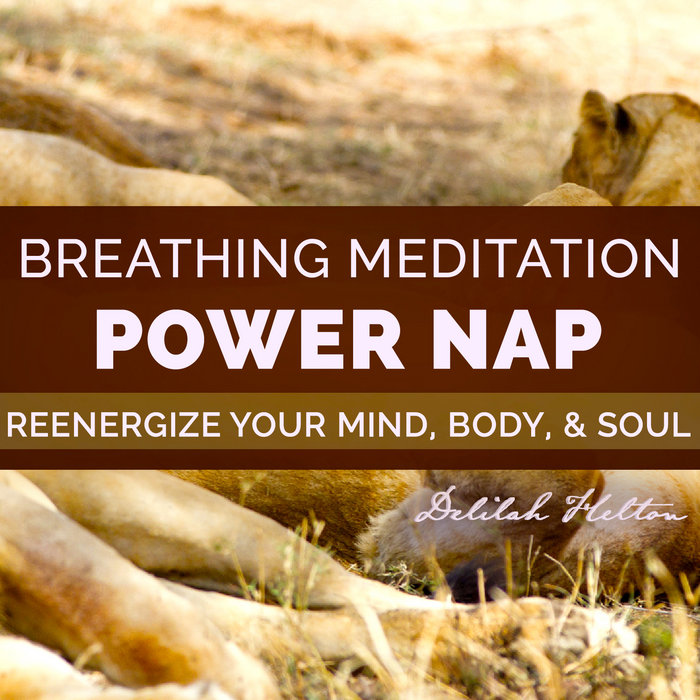 Power Nap - Deep Breathing Meditation To Reenergize | Delilah Helton