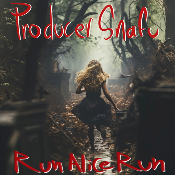 Run Alice Run | Producer Snafu