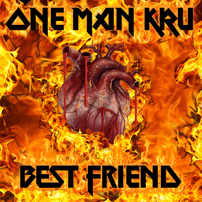 Best Friend | One Man Kru