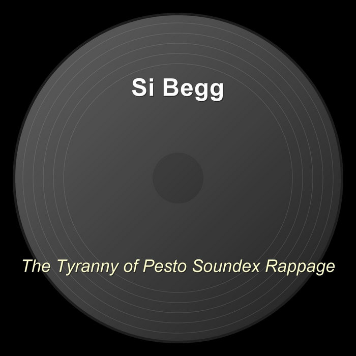 The Tyranny of Pesto Soundex Rappage | Si Begg