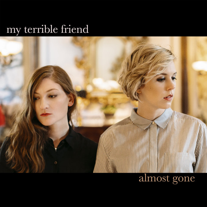 Almost Gone | My Terrible Friend