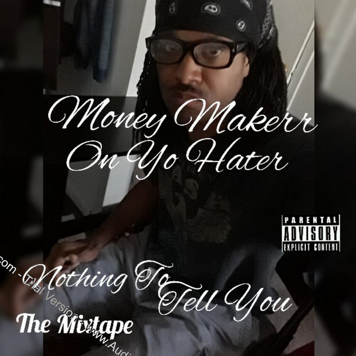 Nothing To Tell You | Money Makerr