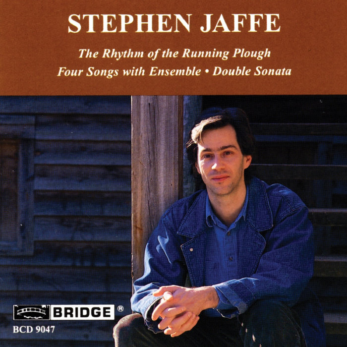 The Music of Stephen Jaffe, Vol. 1 | Various Artists | Bridge Records, Inc.