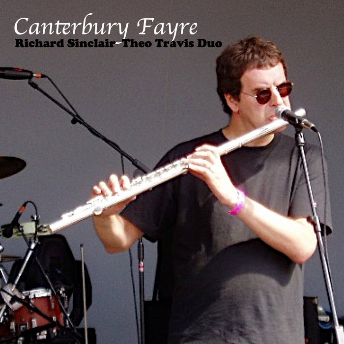 Canterbury Fayre | Richard Sinclair Theo Travis Duo | Richard Sinclair