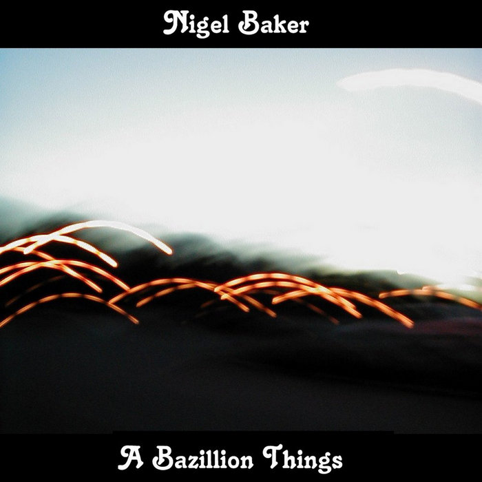 A Bazillion Things | Nigel Baker