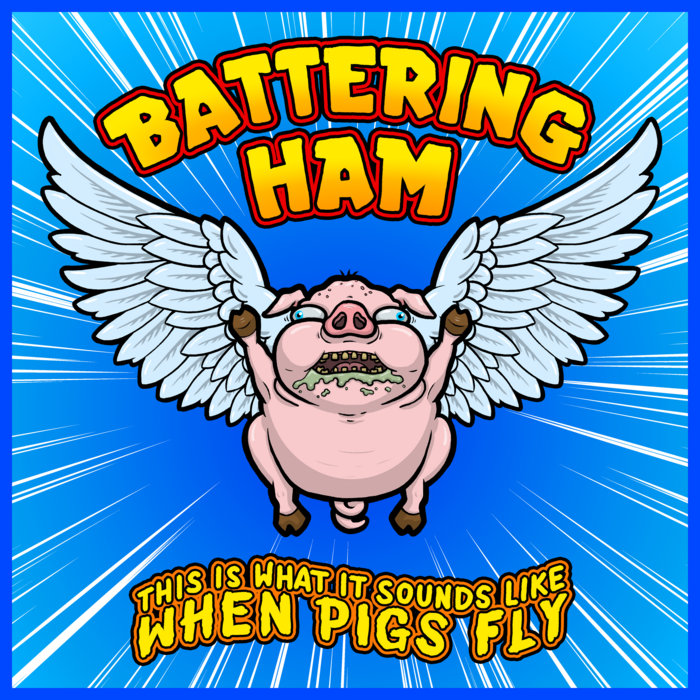 This Is What It Sounds Like When Pigs Fly | Battering Ham