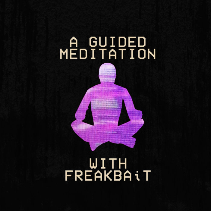 A Guided Meditation With FREAKBAiT | Mookielaka