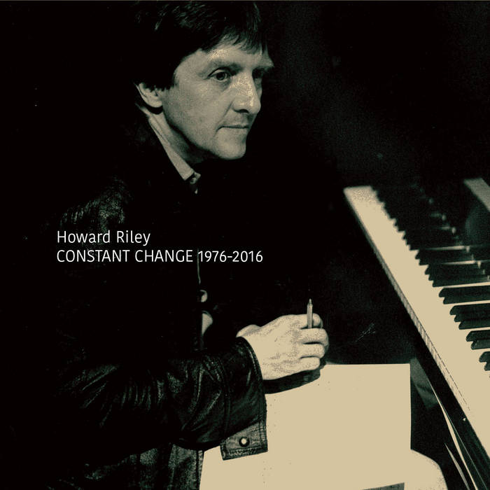 Constant Change 1976-2016 | Howard Riley | NoBusiness Records
