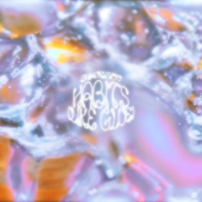 Habits (Like Glue) ft. Serena - Single | Shane.MOV | SONIK-INO
