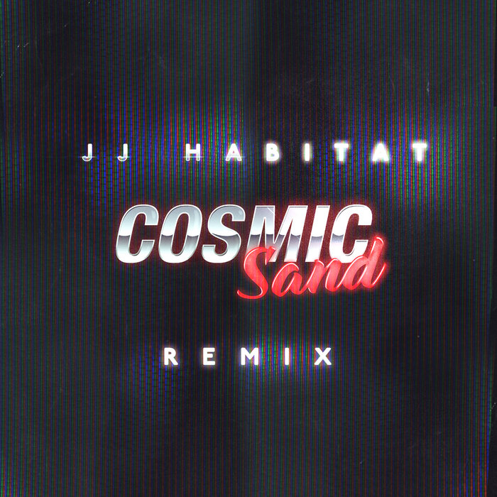 JJ - Habitat (Cosmic Sand Remix) | Cosmic Sand