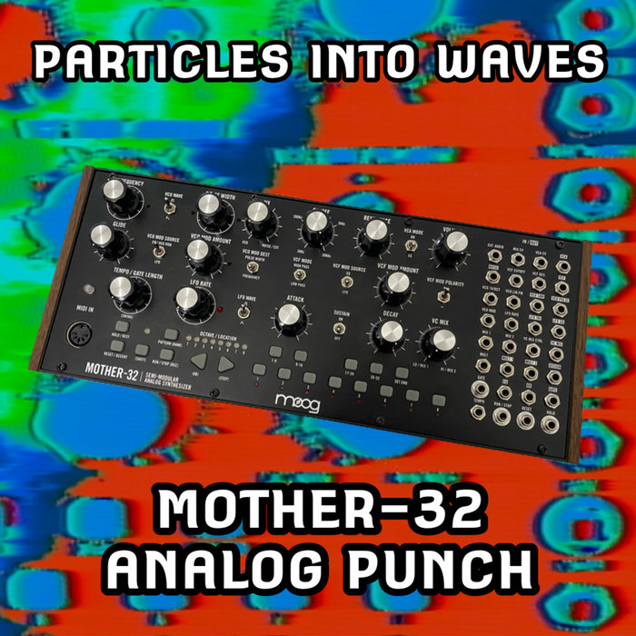 Mother-32 Analog Punch | Particles Into Waves