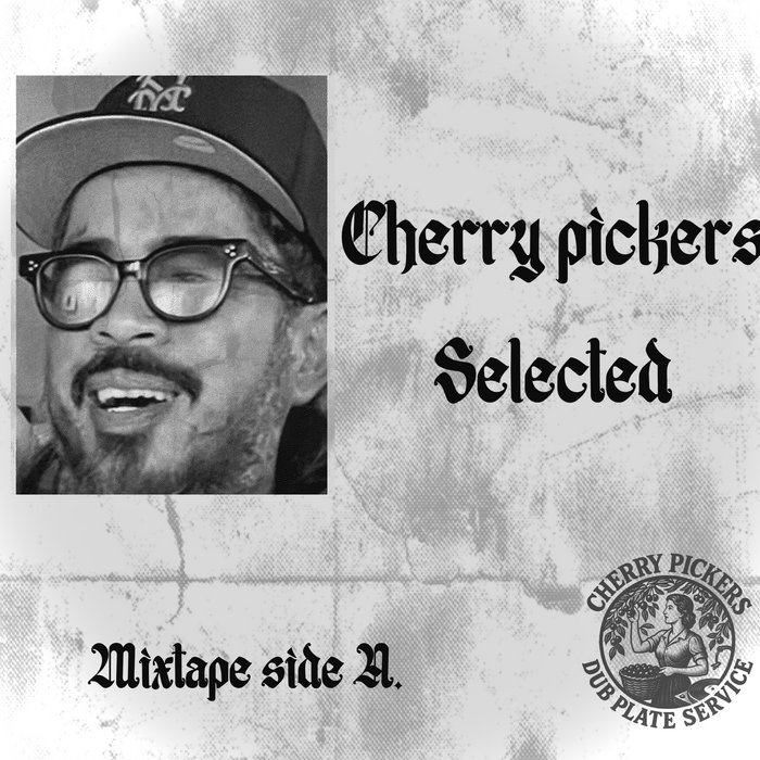 Cherry Pickers Selected mixtape side A | woozy (Mmaps Athletics) Justin ...