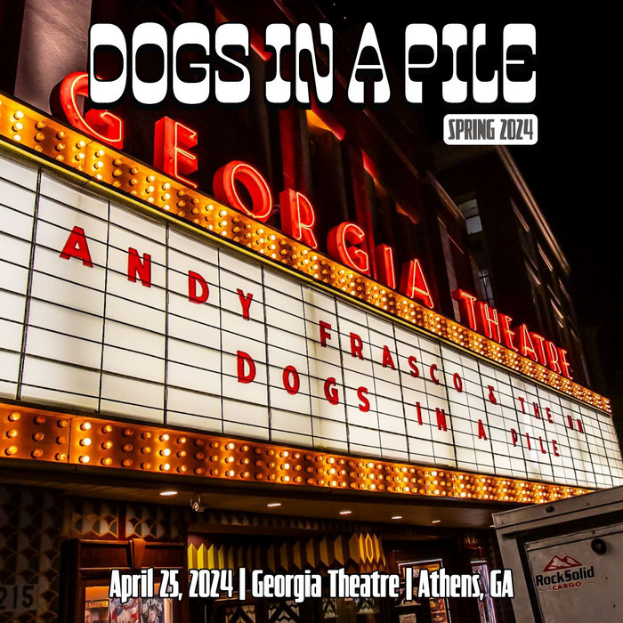 04/25/24 - Georgia Theatre - Athens, GA | Dogs In A Pile