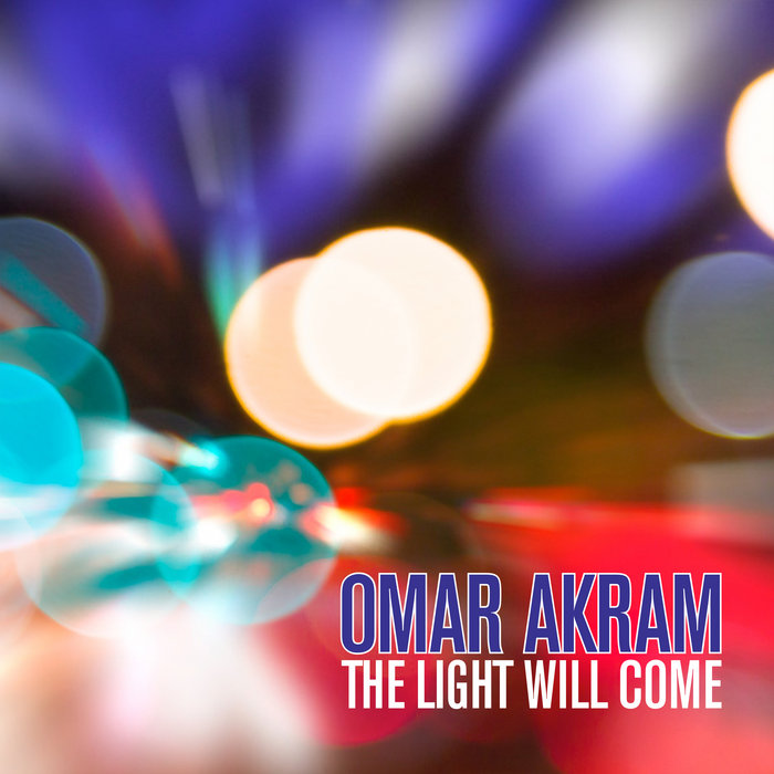 The Light Will Come | Omar Akram