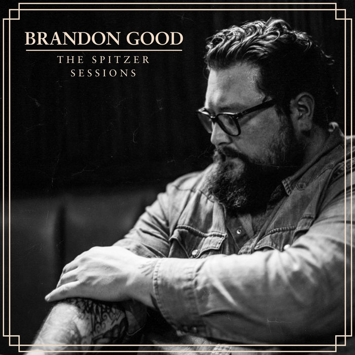 The Spitzer Sessions | Brandon Good