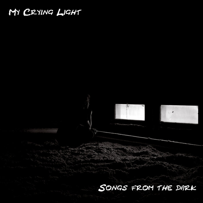 Songs from the dark | My Crying Light
