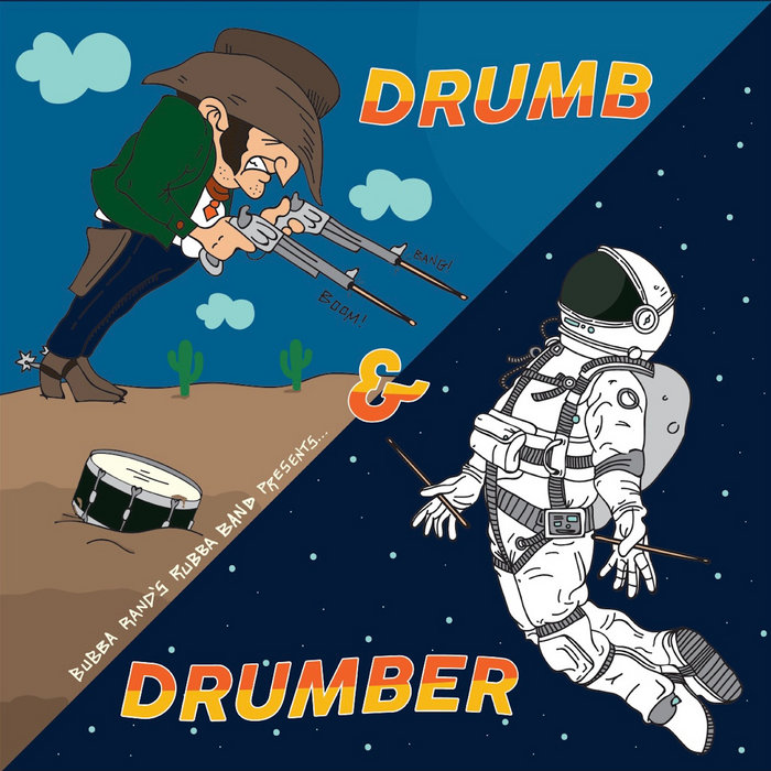 Drumb & Drumber | Bubba Rand's Rubba Band